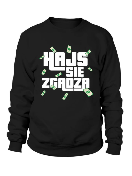 Bluza Męska Hajs Się Zgadza - Śmieszne T-Shirty z Nadrukami